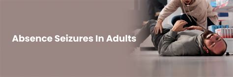Effective Ways To Control Absence Seizures In Adults