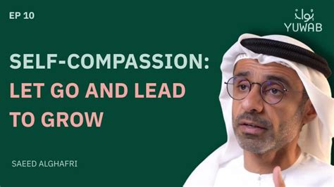 Self Compassion Let Go And Lead To Grow Yuwab W Saeed Alghafri Jasem Alkhatri