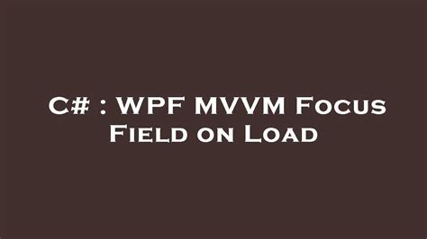 C Wpf Mvvm Focus Field On Load Youtube