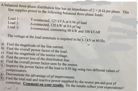 Solved A Balanced Three Phase Distribution Line Has An