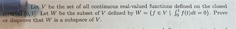 Let V ﻿be The Set Of All Continuous Real Valued