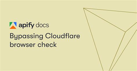 Bypassing Cloudflare Browser Check Academy Apify Documentation