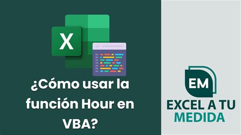 ¿cómo Usar La Función Hour En Vba Excel A Tu Medida