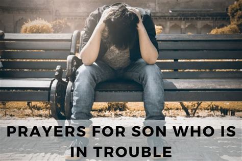 10 Comforting Prayers For Son Who Is In Trouble Thank You For Praying