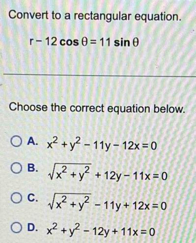 Solved Convert to a rectangular equation r cos θ sin θ Choose the correct equation below