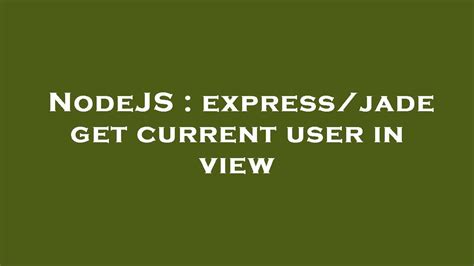 Nodejs Expressjade Get Current User In View Youtube