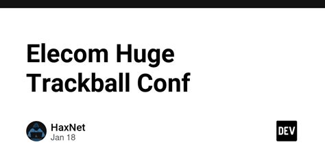 Elecom Huge Trackball Conf DEV Community