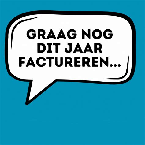 Aan Het Eind Van Het Jaar Krijgen We Vaak De Vraag Of We Alvast Willen Factureren Voor Klussen