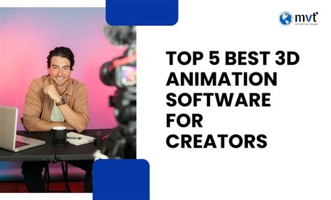 Top 5 Best 3d Animation Software For Creators
