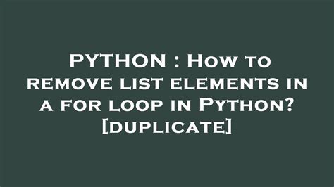 Python How To Remove List Elements In A For Loop In Python Youtube