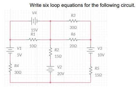 Solved Write Six Loop Equations For The Following Circuit Chegg Com