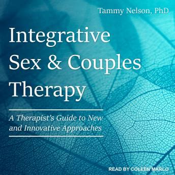 Listen Free To Integrative Sex Couples Therapy A Therapist S Guide To New And Innovative