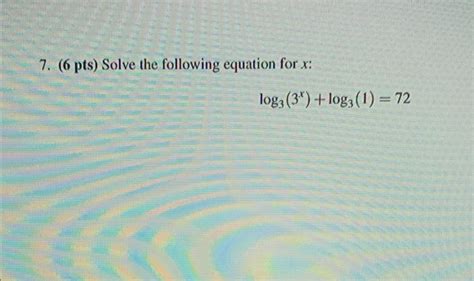 solved 7 6 pts solve the following equation for x