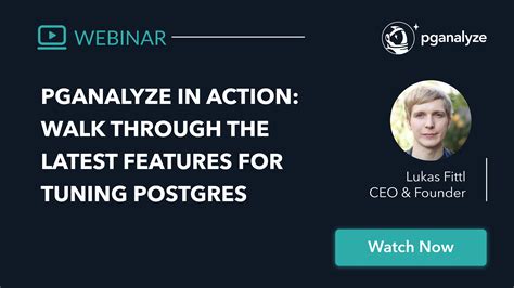 Webinar Pganalyze In Action The Latest Features For Tuning Postgres · Pganalyze