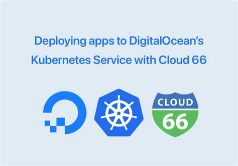 Deploying Applications To Digitaloceans Managed Kubernetes Service With Cloud 66 Skycap