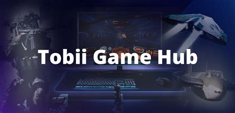 Getting Started With Tobii Game Hub Tobii Help Center