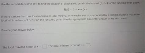 Solved Use The Second Derivative Test To Find The Location Of All