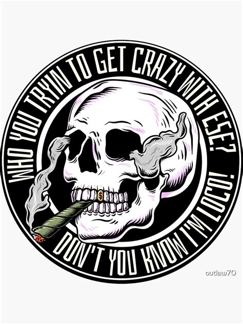 Who You Trying To Get Crazy With Ese Sticker For Sale By Outlaw