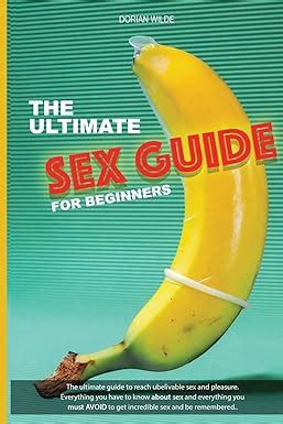 The Ultimate Sex Guide For Beginners Ultimate Guide For Beginners And Pro To Reach Great Sex