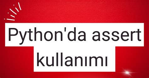 Pythonda Assert Kullanımı