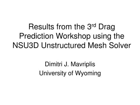 PPT Results From The 3 Rd Drag Prediction Workshop Using The NSU3D