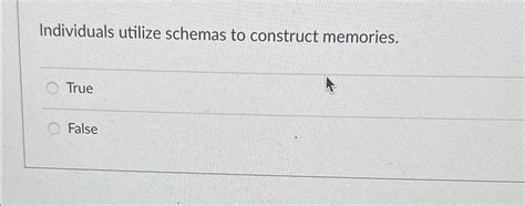 Solved Individuals Utilize Schemas To Construct