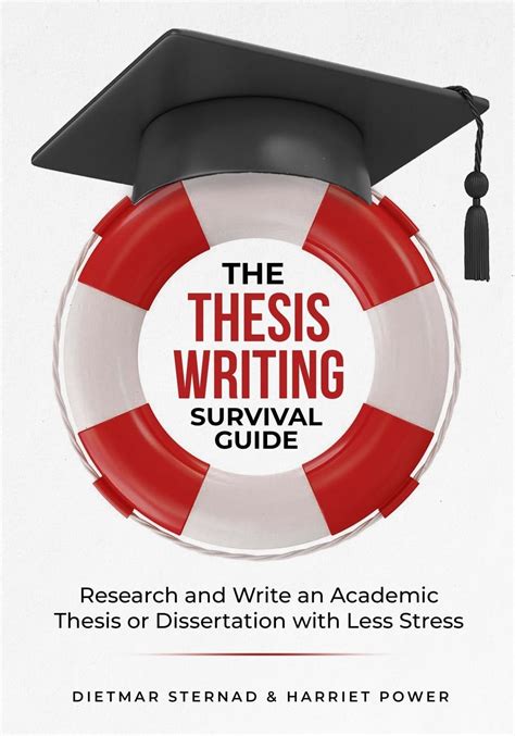 The Thesis Writing Survival Guide Research And Write An Academic Thesis Or Disseration With