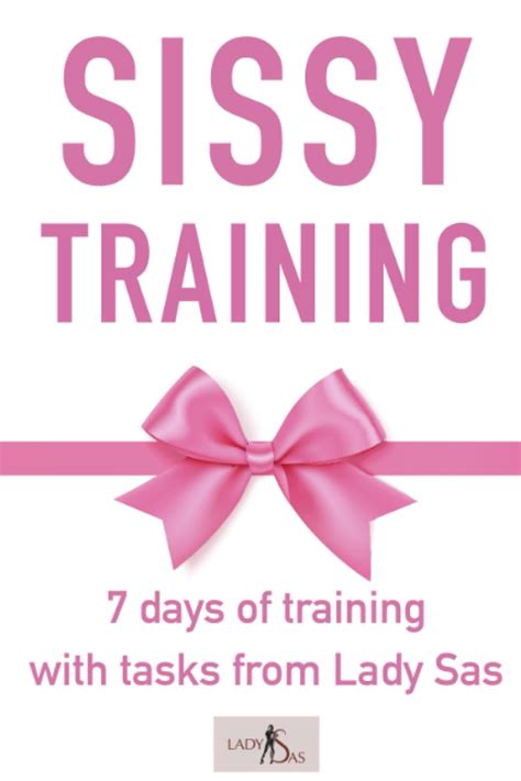 Sissy Training 7 Days Of Training With Tasks From Lady Sas 9798858996224 Sas