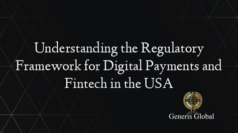 Understanding The Regulatory Framework For Digital Payments And Fintech In The Usa