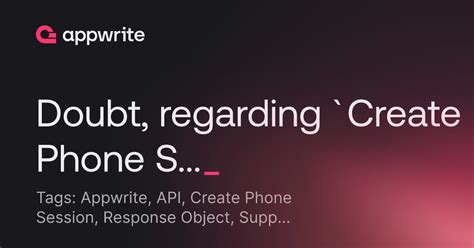 Doubt Regarding `create Phone Session` Api `response Object` Threads Appwrite