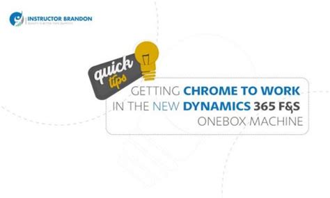 Quick Tip Getting Chrome To Work In The New Dynamics 365 Fands