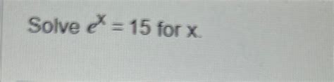 Solved Solve Ex 15 For X Chegg Com