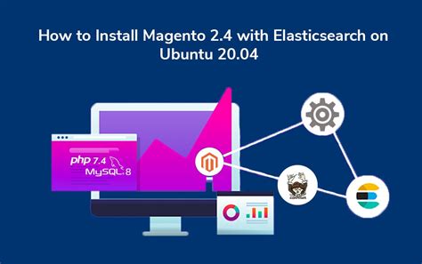how to install magento 2 4 with elasticsearch on ubuntu 20 04 adol