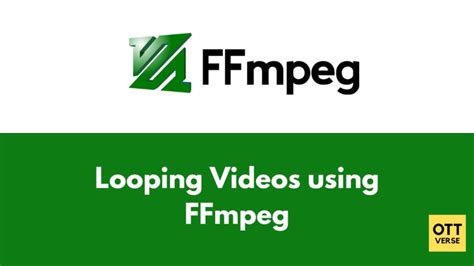 Ottverse On Linkedin How To Loop Videos Using Ffmpeg Step By Step