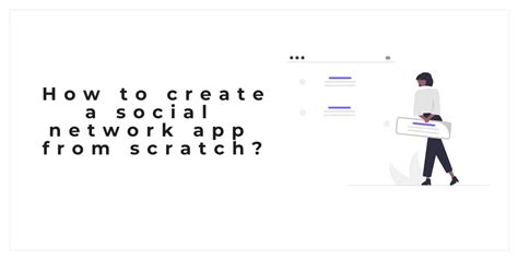 How To Create A Social Network App From Scratch Our Code World