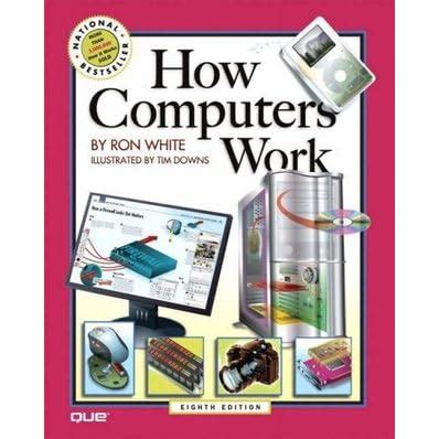 How Computers Work By Ron White Reviews Discussion Bookclubs Lists