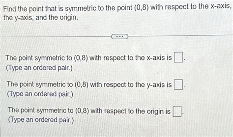 solved find the point that is symmetric to the point 0 8