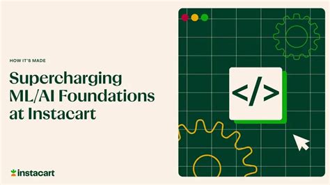 Supercharging Mlai Foundations At Instacart