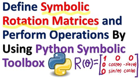 Define Symbolic Rotation Matrices And Perform Operations By Using Python Symbolic Toolbox Youtube