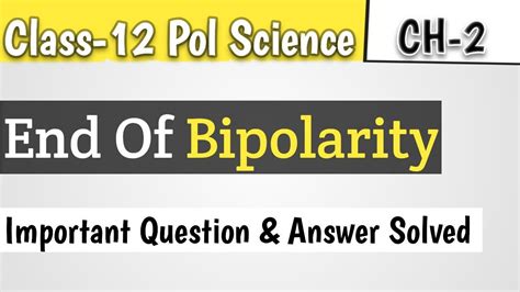 Class 12 Pol Science Chapter 2 End Of Bipolarity Youtube