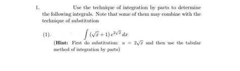 Solved 1 Use The Technique Of Integration By Parts To Chegg Com