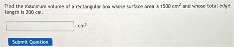 Solved Find The Maximum Volume Of A Rectangular Box Whose Chegg