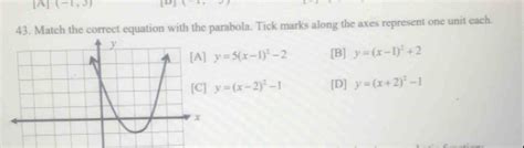 A 1 3 B 4 2 43 Match The Correct Equation With The Parabola