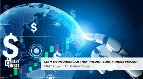 Lstm Networks Can They Predict Equity Index Prices