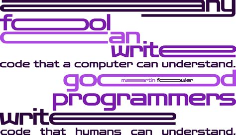Any Fool Can Write Code That A Computer Can Understand Good