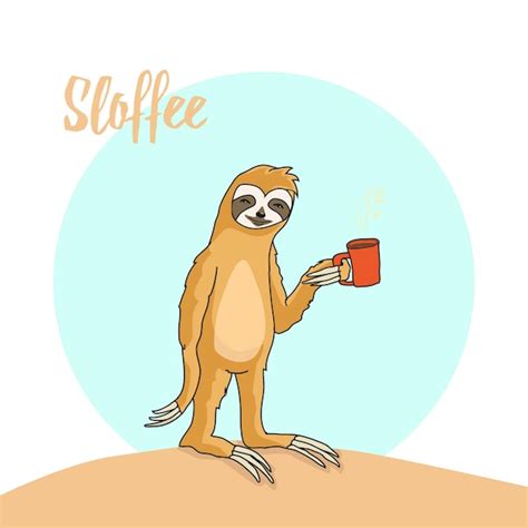 Premium Vector Adorable Sloth Drinking Coffee In The Morning Sloth With A Red Cup Of Coffee