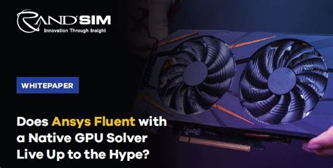Rand Simulation On Linkedin Does Ansys Fluent With A Native Gpu Solver