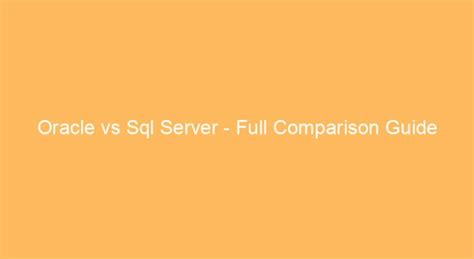 Oracle Vs Sql Server Full Comparison Guide Calculators And Differences
