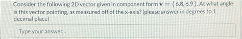 solved consider the following 2d vector given in component
