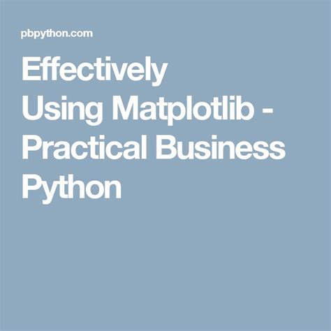Effectively Using Matplotlib Practical Business Python Data Science Computer Programming